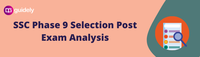 SSC Phase 9 Selection Post 2022 Exam Analysis: Guidely