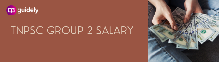 TNPSC Group 2 Salary 2022: Job Profile, Salary Structure