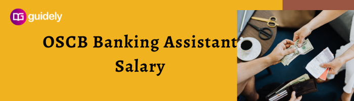 OSCB Banking Assistant Salary 2022: Check Salary Details - Guidely