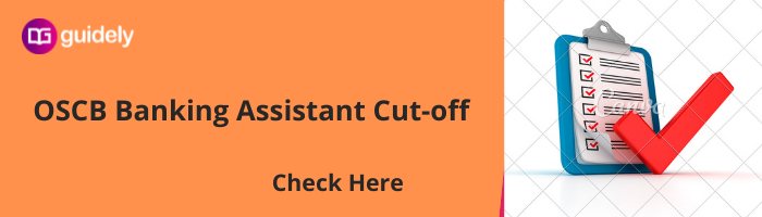 OSCB Banking Assistant Cut Off 2022: Check Here