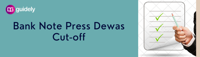 Bank Note Press Dewas Cut Off 2022: Check Previous Cut-off