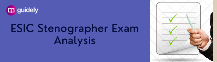 ESIC Stenographer Exam Analysis: 20th March 2022 Shift 1