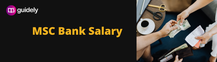 MSC Bank Salary 2022: Check Salary Structure Details - Guidely