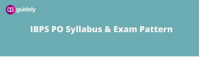 IBPS PO Exam Pattern 2025, Mains Syllabus PDF