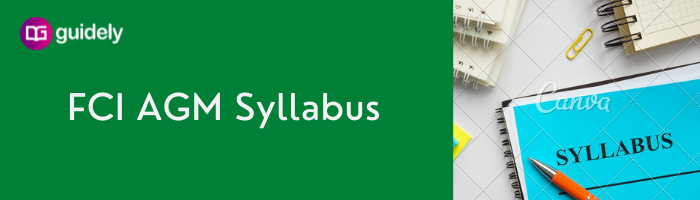 FCI AGM Syllabus 2025 PDF, Exam Pattern