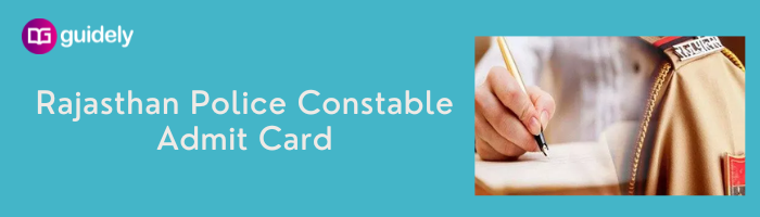 Rajasthan Police Constable Admit Card 2022 : Download Here