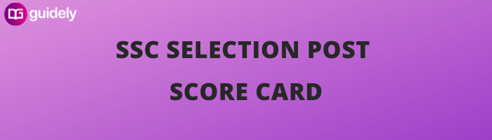 SSC Selection Post Phase 6 Score Card 2022 Out: Check CBT Marks