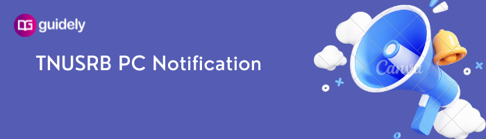 TNUSRB PC Notification 2022: Notification Out for 3552 Vacancies