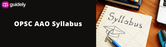 OPSC AAO Syllabus 2022: Check Exam Pattern and Download PDF