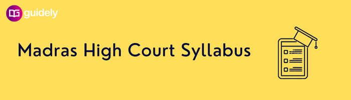 Madras High Court Syllabus 2022: Detailed Exam Pattern & Syllabus