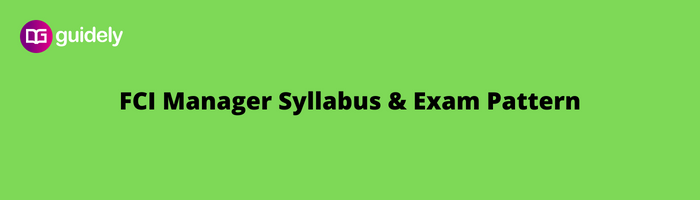 FCI Manager Syllabus 2025 PDF, Exam Pattern