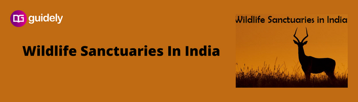 List of Wildlife Sanctuaries in India PDF: Statewise, Map