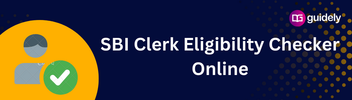 SBI Clerk Eligibility Checker Online 2025 Free Online Tool