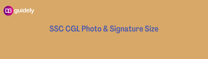 SSC CGL Photo and Signature Size 2024: Pixels, Format