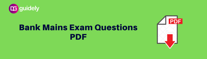 Bank Mains Exam Questions PDF: Download Here For All Sections