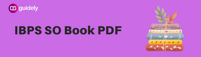 IBPS SO Books PDF: Prelims and Mains 2025