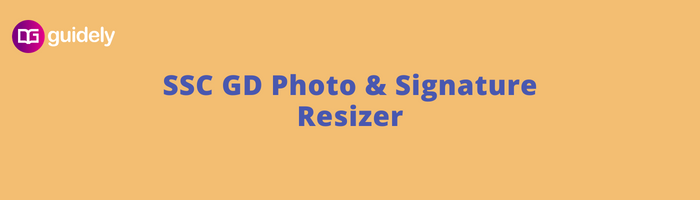 SSC GD Photo and Signature Resizer Tool: Online Free SSC GD Photo and Signature Resizer Tool: Online Free