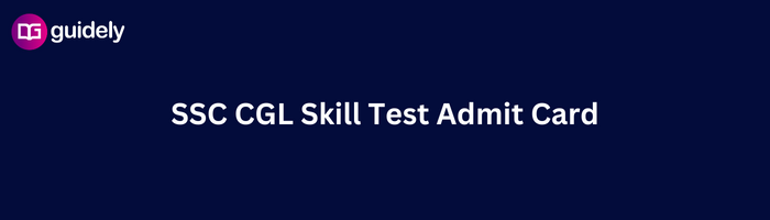 SSC CGL 2021 Skill Test Admit Card Download Link SSC CGL 2021 Skill Test Admit Card Download Link