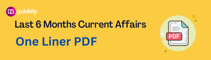 Last 6 Months Current Affairs One Liner PDF Download