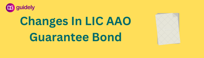Changes In LIC AAO Guarantee Bond: Check Details