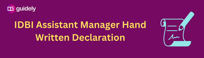 IDBI Assistant Manager Hand Written Declaration 2023