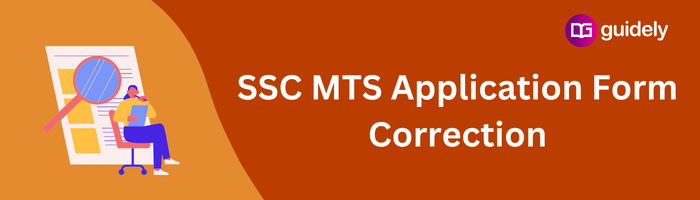 SSC MTS Application Form Correction 2023: Link, Date, Fee