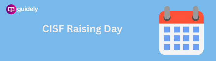 CISF Raising Day 2026: Theme and History