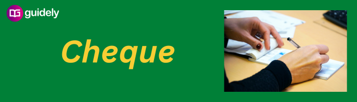 What is Cheque? Cheque is a