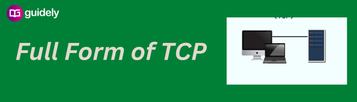 What is the full form of TCP?