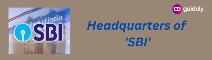 Where is the Headquarters of SBI located in India?