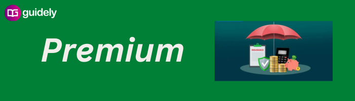 What is Premium in Insurance?