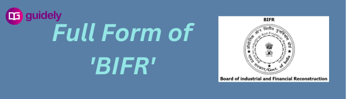What is the full form of BIFR?