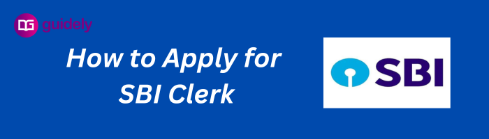 How to Apply for SBI Clerk