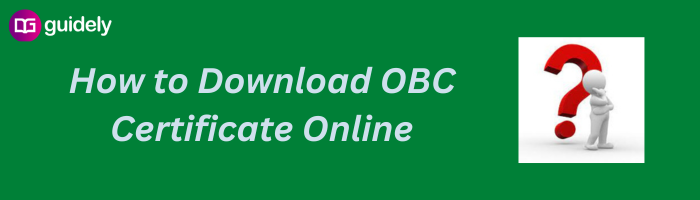 How to Download OBC Certificate Online
