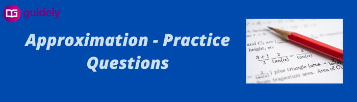 Approximation Practice Questions