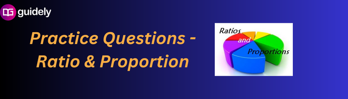 Ratio Proportion Practice Questions
