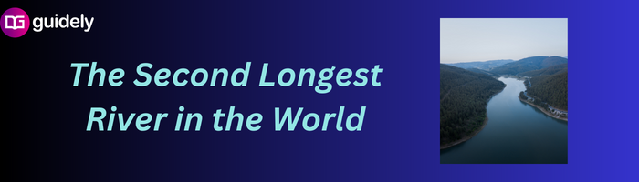 Which River is the Second Longest River in the World