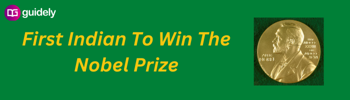 Who Was the First Indian to Win The Nobel Prize