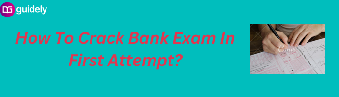 How To Crack Bank Exam In First Attempt