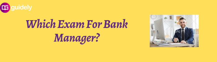 Which Exam For Bank Manager?