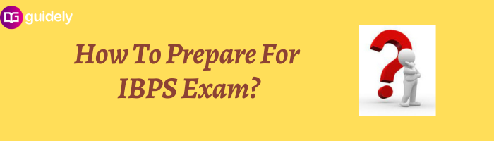 How To Prepare For IBPS Exam?