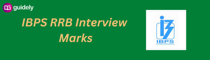 What Is The IBPS RRB Interview Marks?