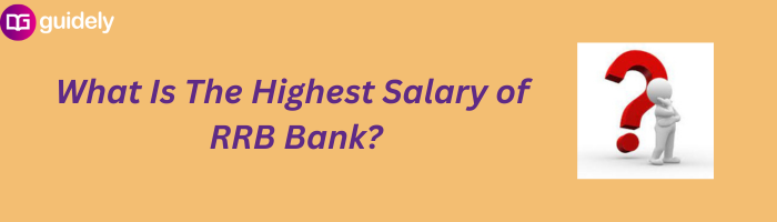 What Is The Highest Salary of RRB Bank?