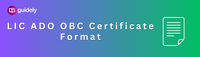 LIC ADO OBC Certificate Format 2023 PDF: Declaration Form