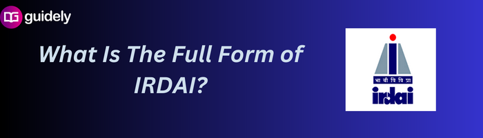What Is The Full Form of IRDAI?