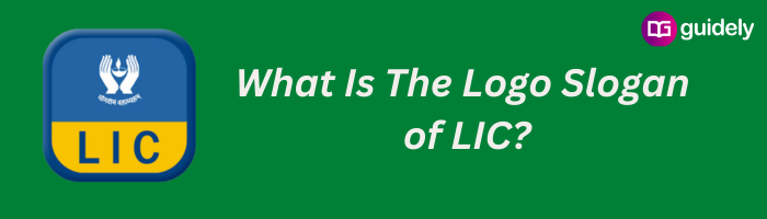 What Is The Logo Slogan of LIC?