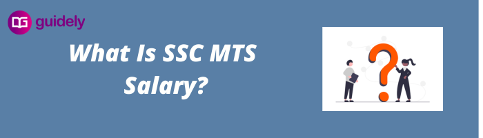 What Is SSC MTS Salary?