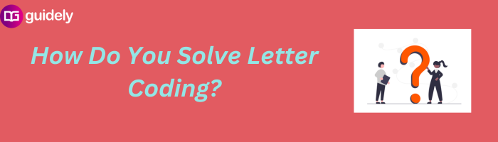 How Do You Solve Letter Coding?