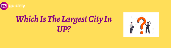 Which Is The Largest City In UP?