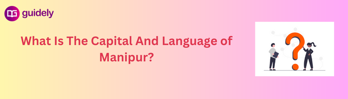 What Is The Capital And Language of Manipur?
